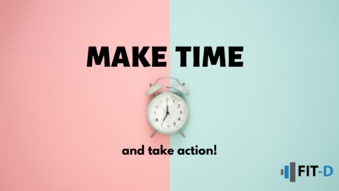 Make time, and take action! - Fit-d.com